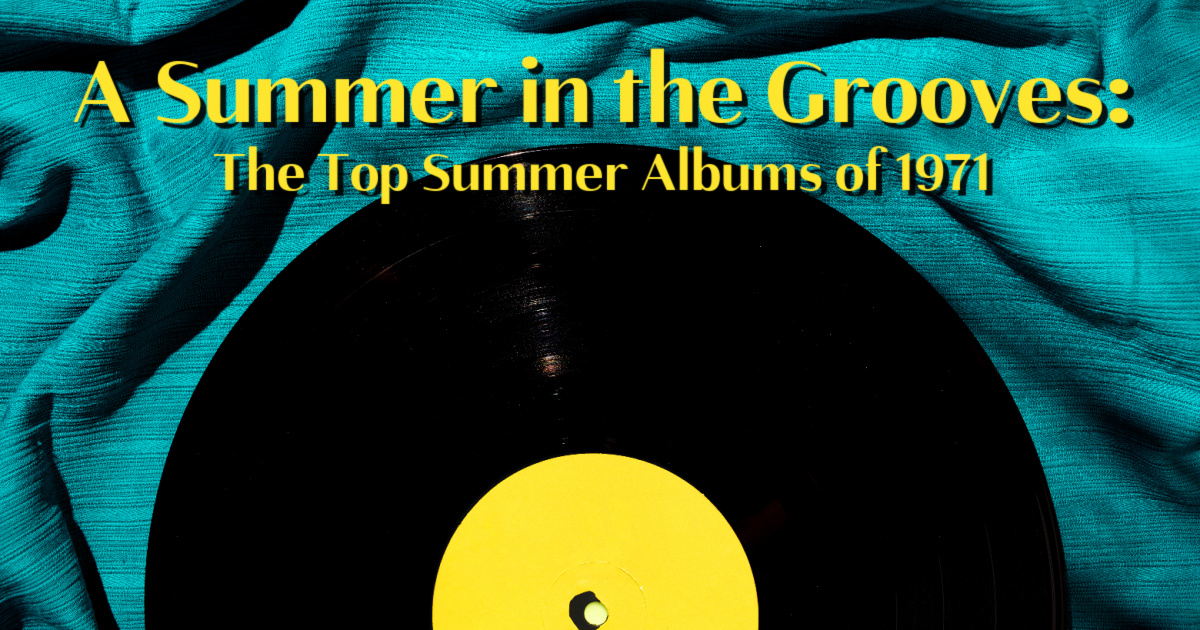 A Summer In The Grooves: The Top Summer Albums of 1971 - Listen to Free ...